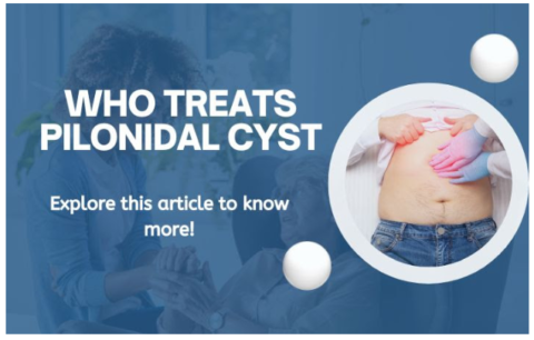 Who treats pilonidal cyst? Know about pilonidal cyst symptoms